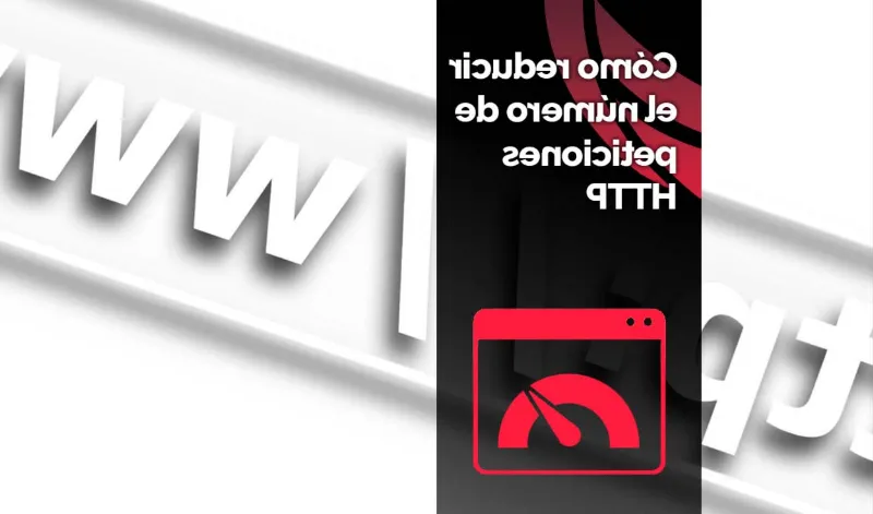 Cómo minimizar la cantidad de solicitudes HTTP para mejorar el ...